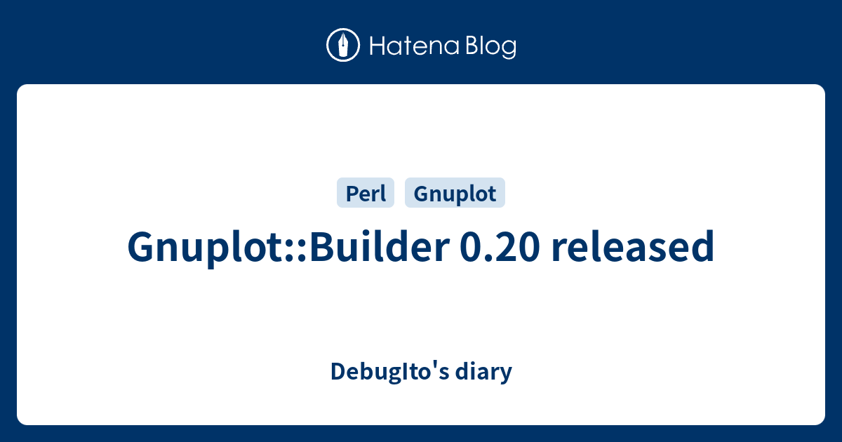 Gnuplot::Builder 0.20 released - DebugIto's diary
