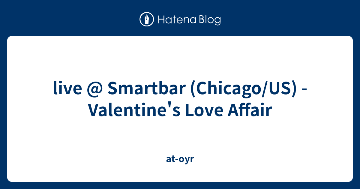 live @ Smartbar (Chicago/US) - Valentine's Love Affair - at-oyr