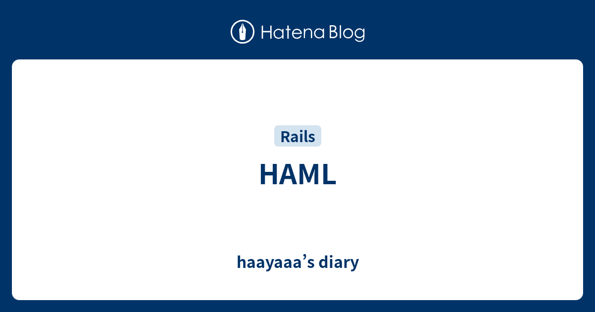 HAML - haayaaa’s diary