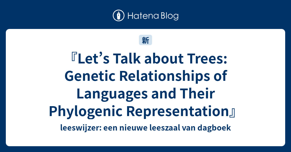 『Let’s Talk about Trees: Genetic Relationships of Languages and Their ...