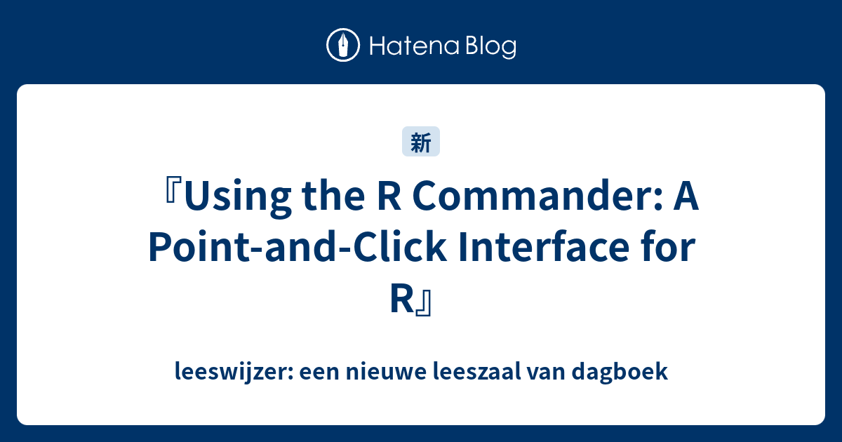 『Using the R Commander: A Point-and-Click Interface for R』 - leeswijzer ...