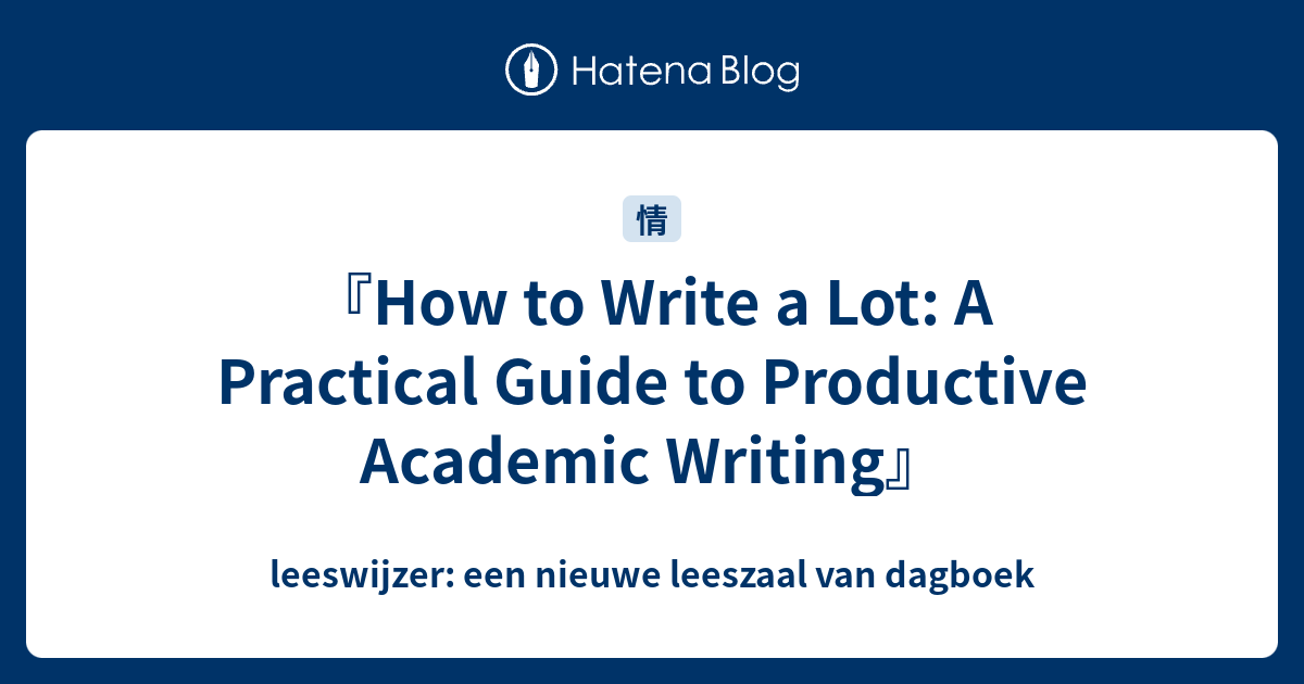 『How to Write a Lot: A Practical Guide to Productive Academic Writing ...