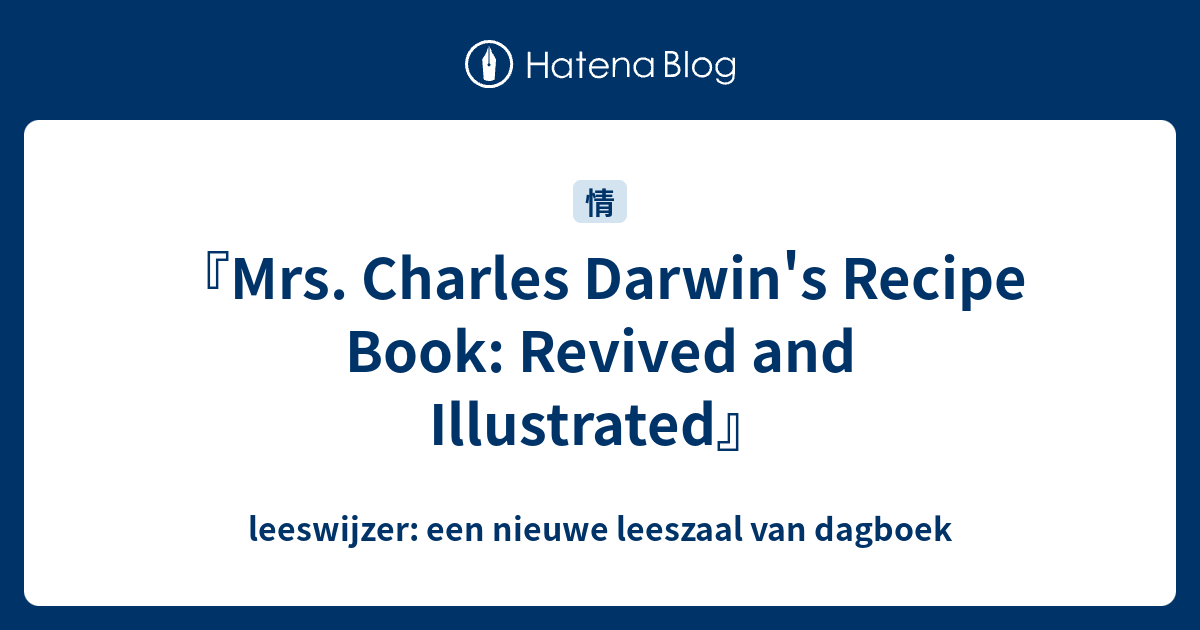 『Mrs. Charles Darwin's Recipe Book: Revived and Illustrated ...