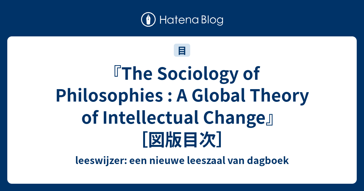 『The Sociology of Philosophies : A Global Theory of Intellectual Change ...