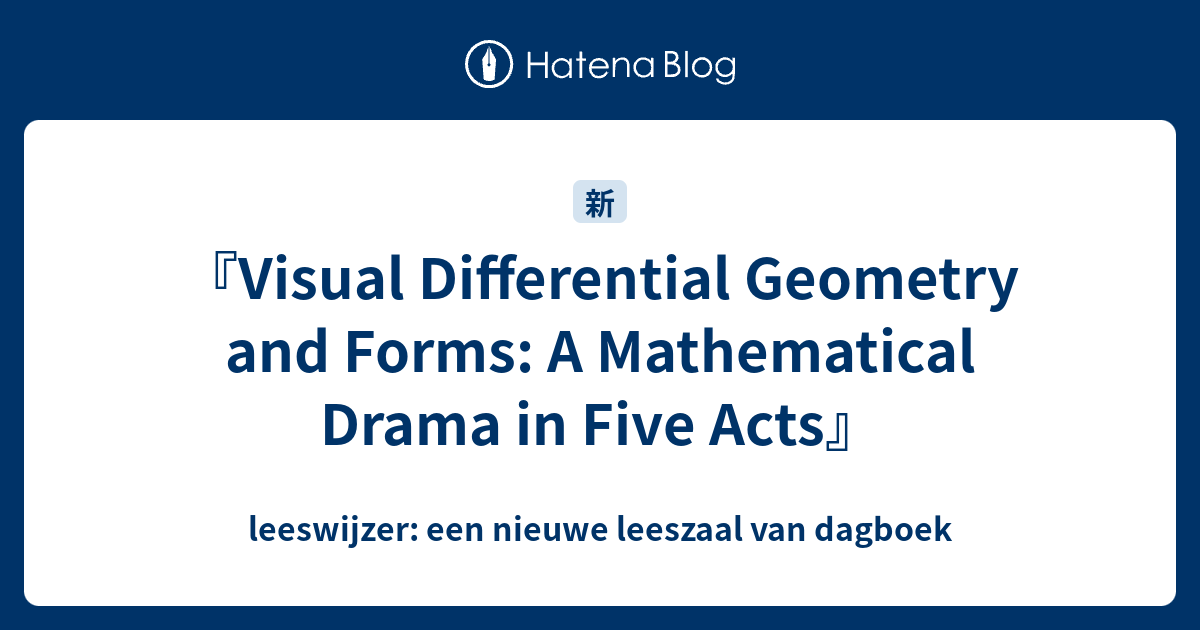 『Visual Differential Geometry and Forms: A Mathematical Drama in Five ...
