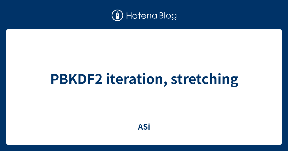 PBKDF2 iteration, stretching - ASi