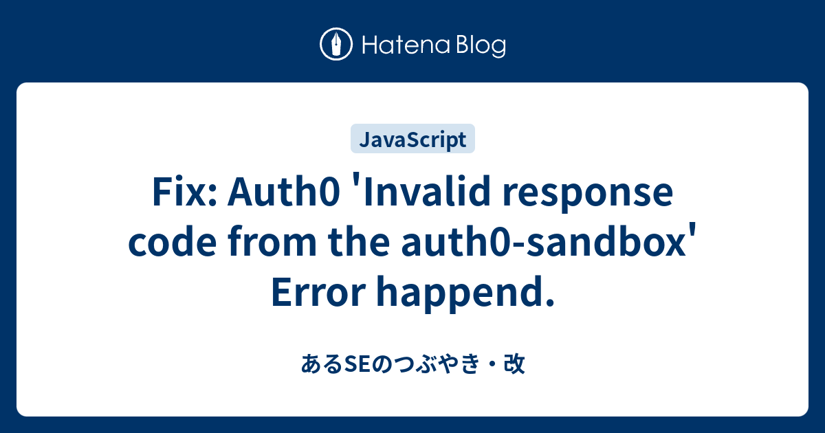 Fix: Auth0 'Invalid response code from the auth0-sandbox' Error happend ...