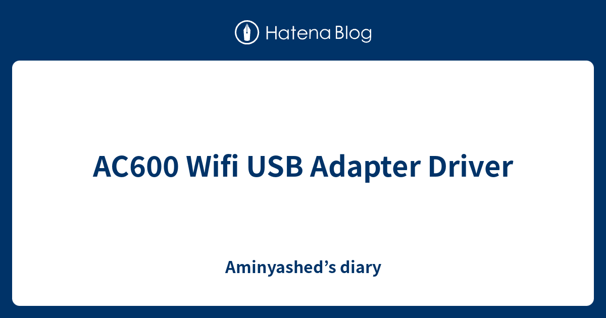 AC600 Wifi USB Adapter Driver - Aminyashed’s diary