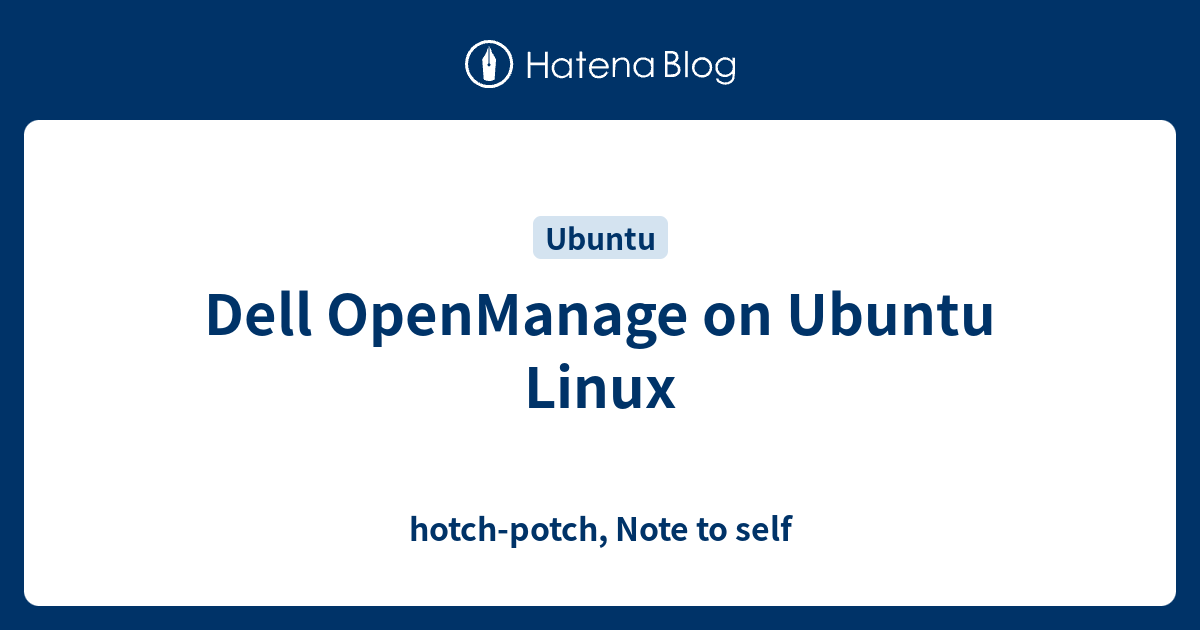 Dell OpenManage on Ubuntu Linux - hotch-potch, Note to self