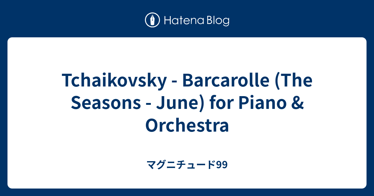 Tchaikovsky - Barcarolle (The Seasons - June) for Piano & Orchestra ...