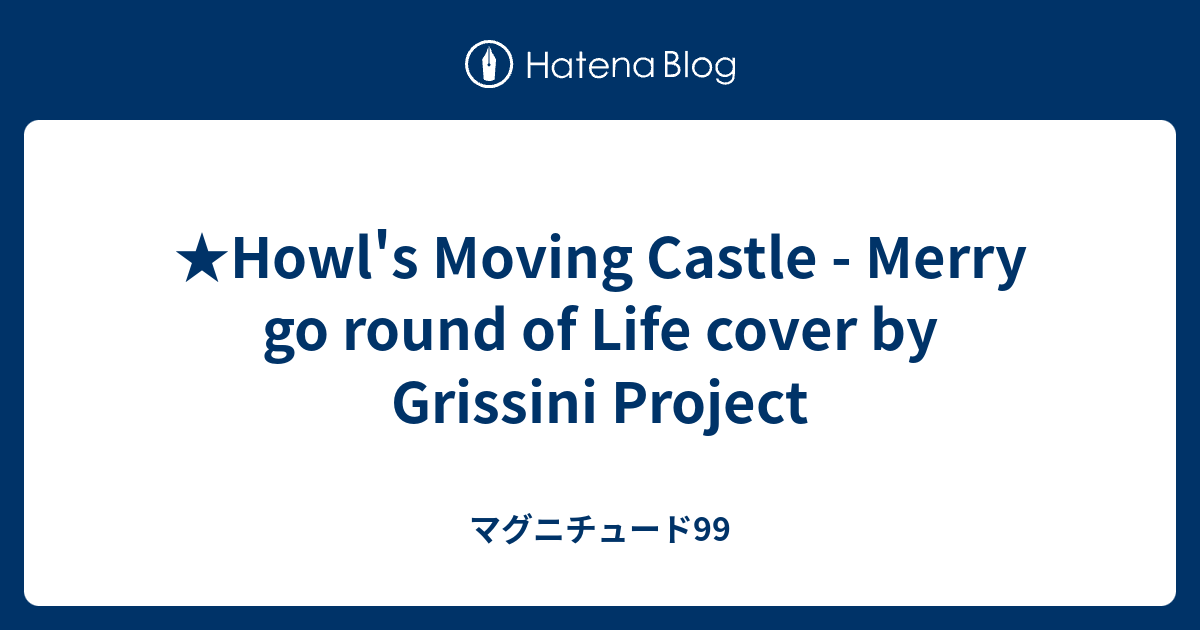 ★Howl's Moving Castle - Merry go round of Life cover by Grissini ...