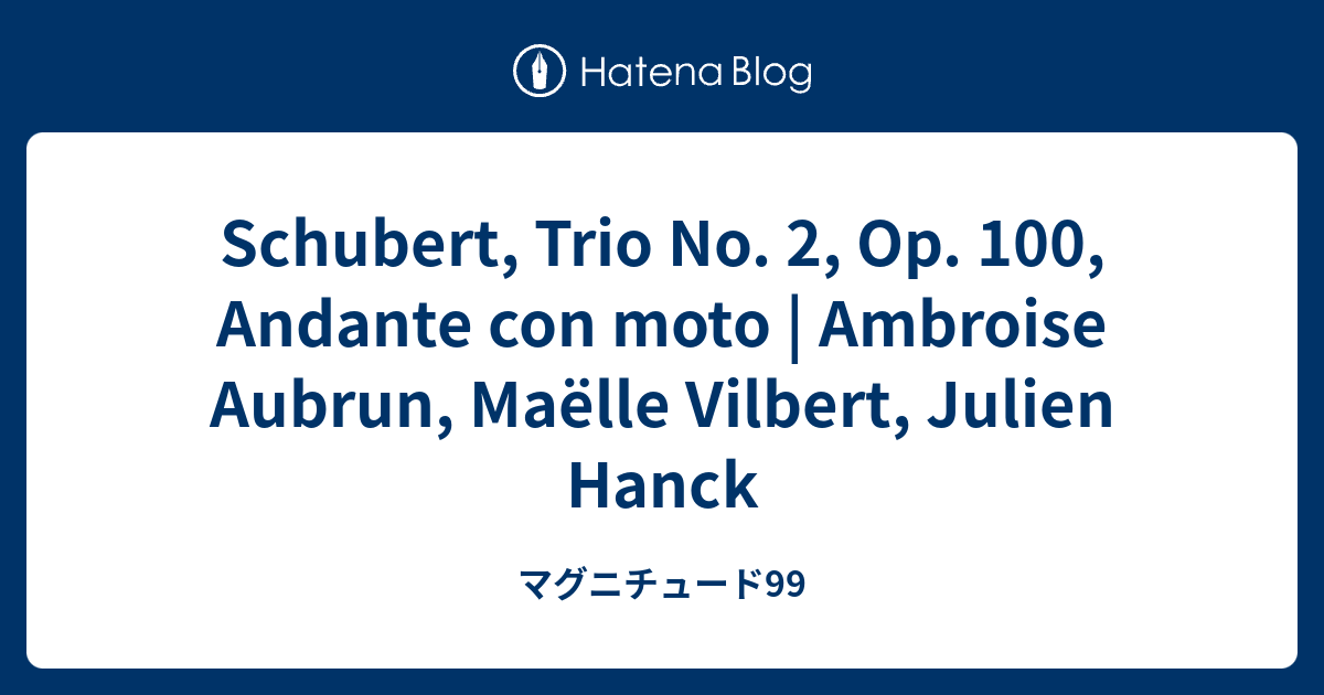 Schubert, Trio No. 2, Op. 100, Andante con moto | Ambroise Aubrun ...
