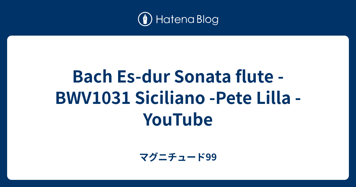 Bach Es-dur Sonata flute - BWV1031 Siciliano -Pete Lilla - YouTube ...