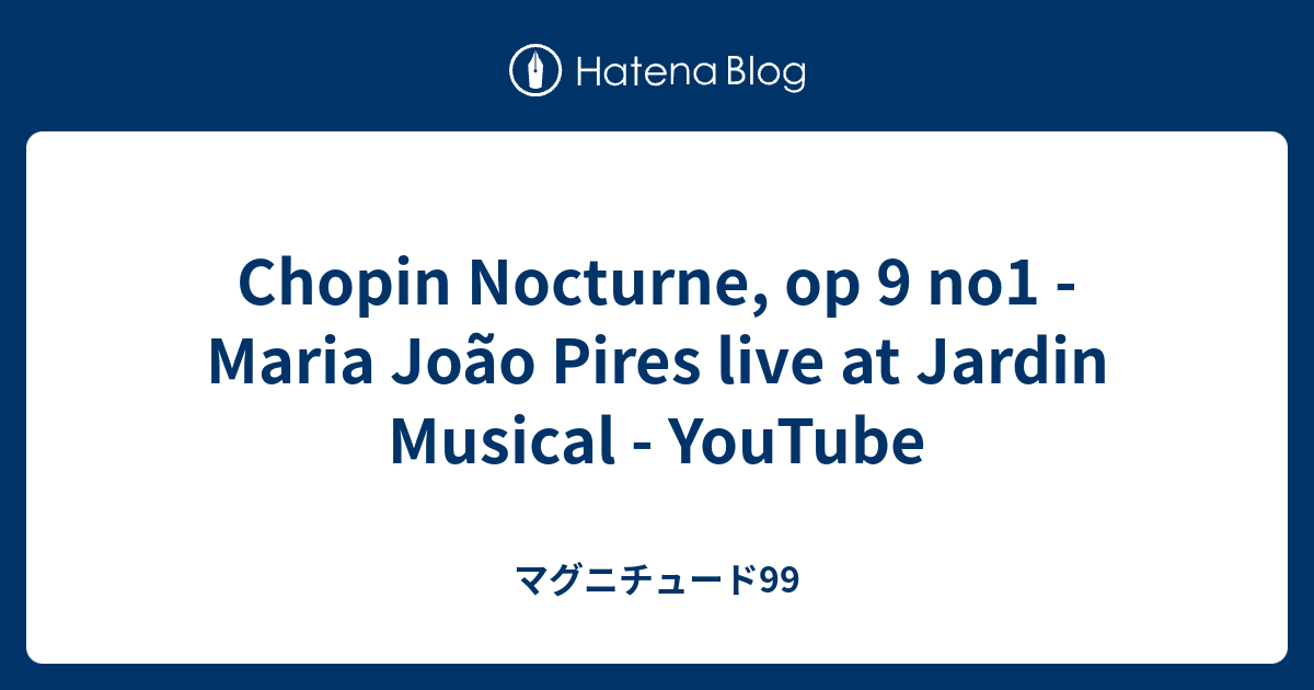 Chopin Nocturne, op 9 no1 - Maria João Pires live at Jardin Musical ...