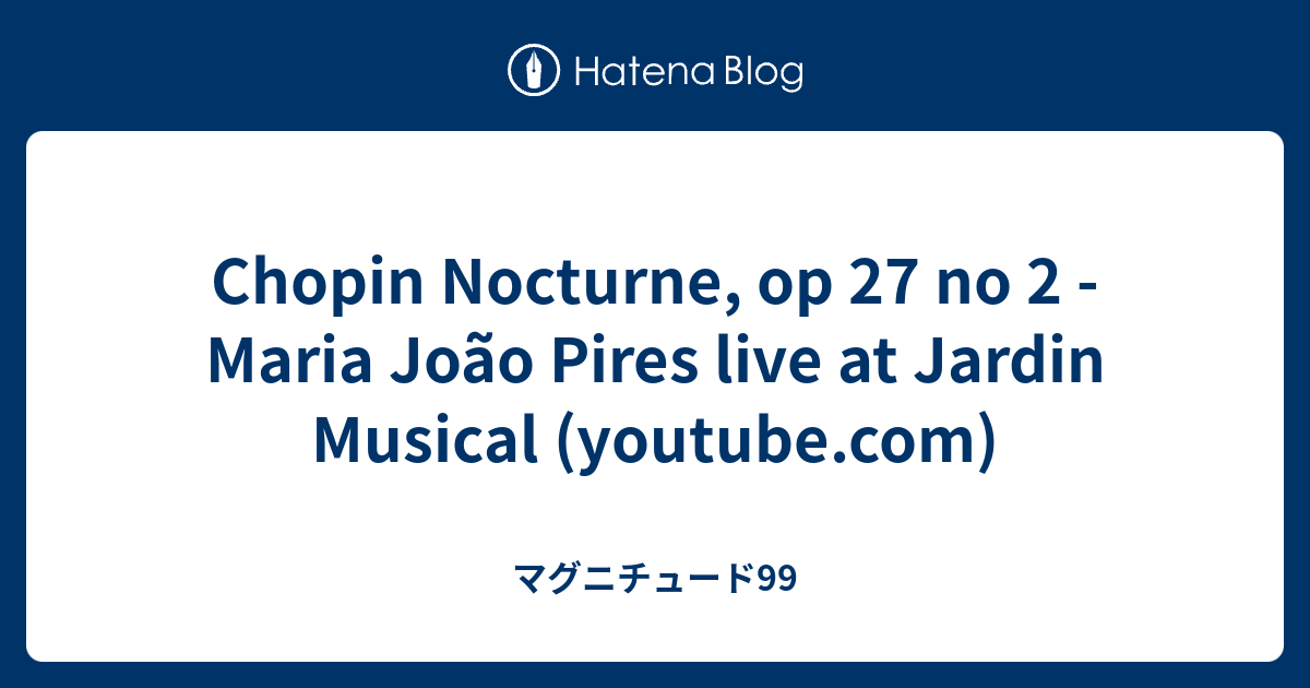 Chopin Nocturne, op 27 no 2 - Maria João Pires live at Jardin Musical ...