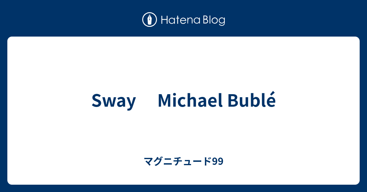 Sway Michael Bublé - マグニチュード99
