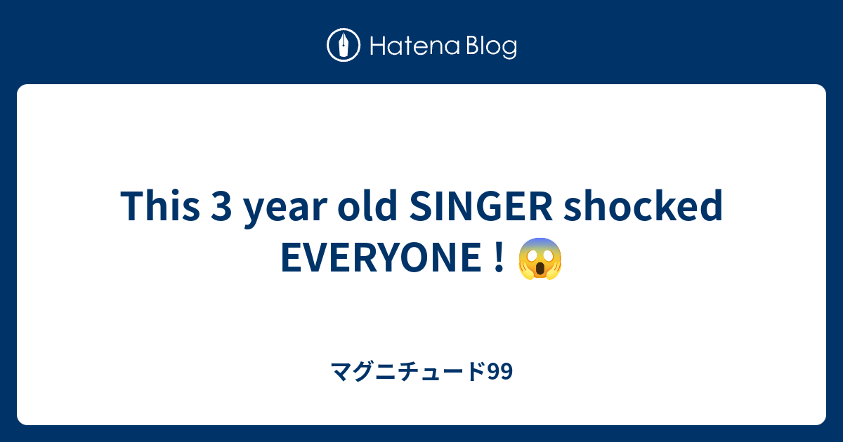 This 3 year old SINGER shocked EVERYONE ! 😱 - マグニチュード99