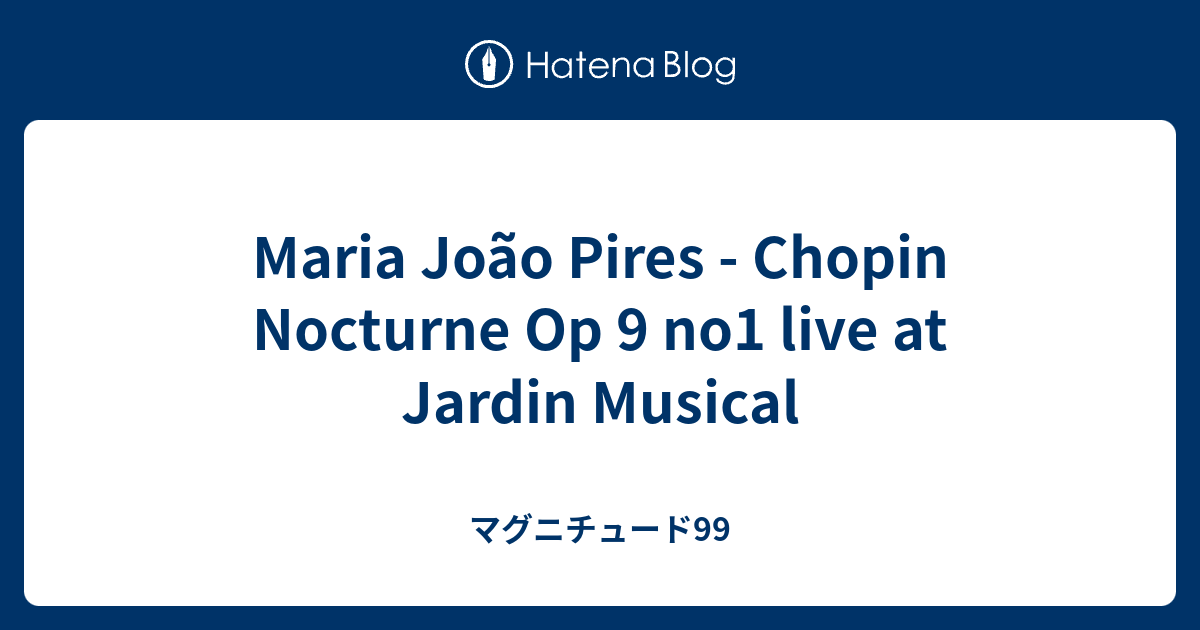 Maria João Pires - Chopin Nocturne Op 9 no1 live at Jardin Musical ...