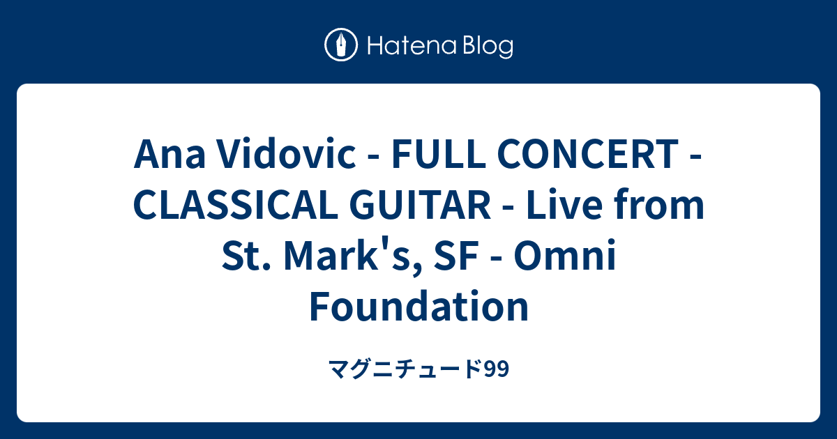 Ana Vidovic - FULL CONCERT - CLASSICAL GUITAR - Live from St. Mark's ...