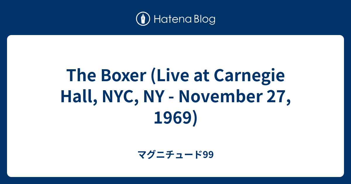 The Boxer (Live at Carnegie Hall, NYC, NY - November 27, 1969) - マグニチュード99