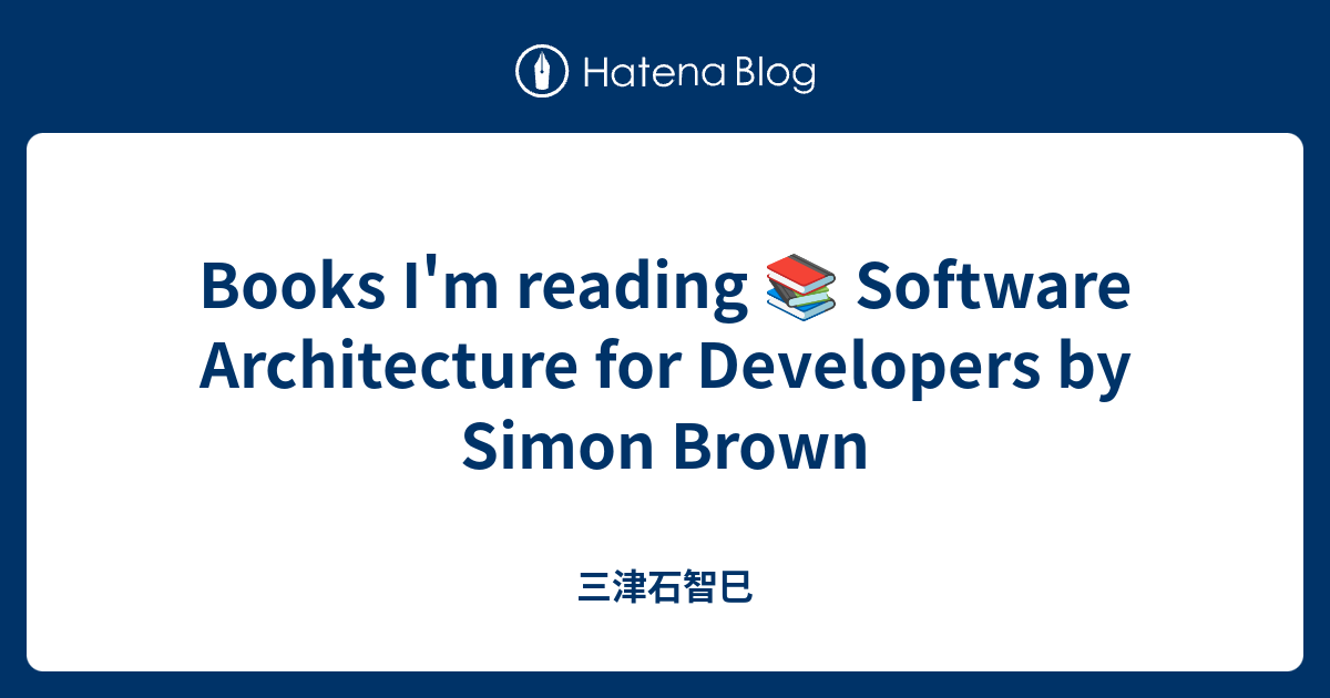 Books I'm reading 📚 Software Architecture for Developers by Simon Brown ...
