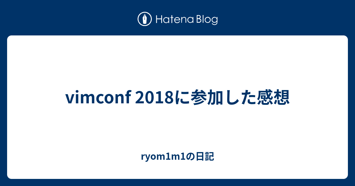 vimconf 2018に参加した感想 - ryom1m1の日記
