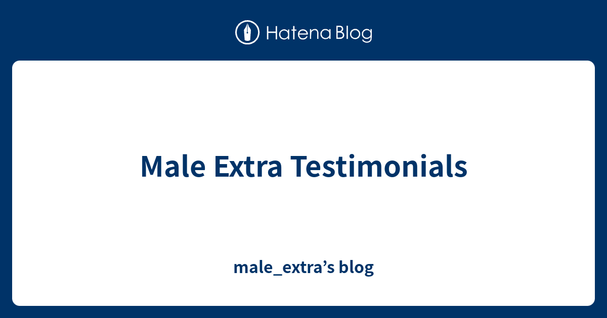 Male Extra Testimonials - male_extra’s blog