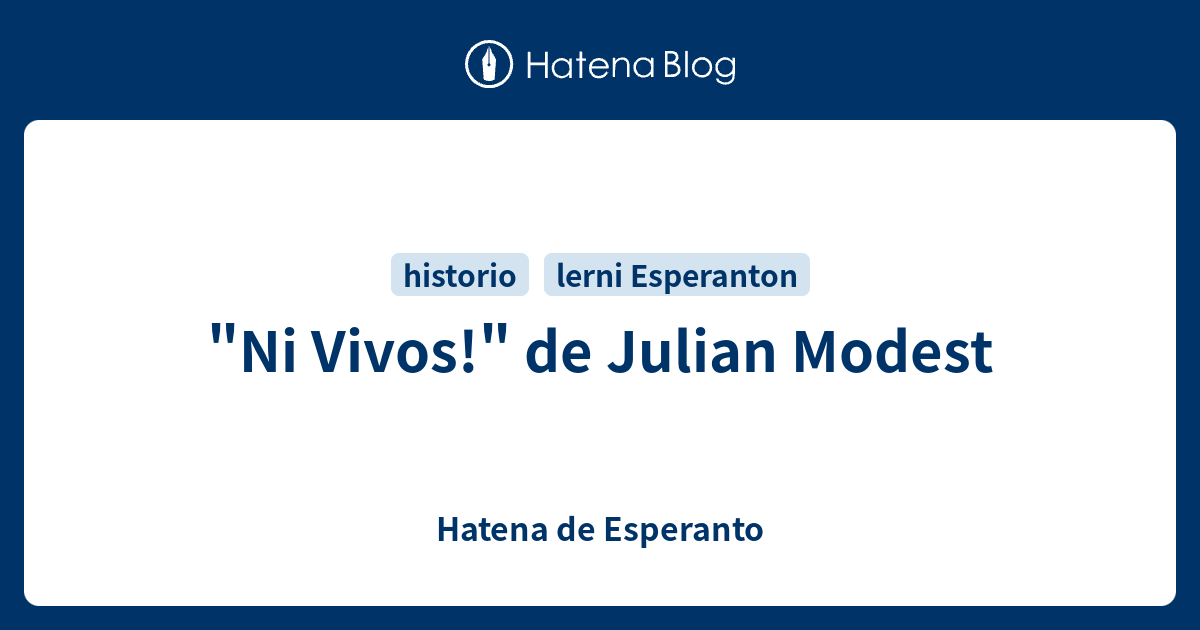 "Ni Vivos!" de Julian Modest - Hatena de Esperanto