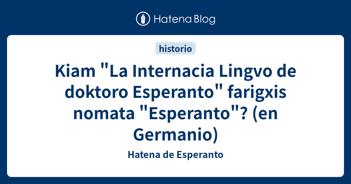 Kiam "La Internacia Lingvo de doktoro Esperanto" farigxis nomata ...