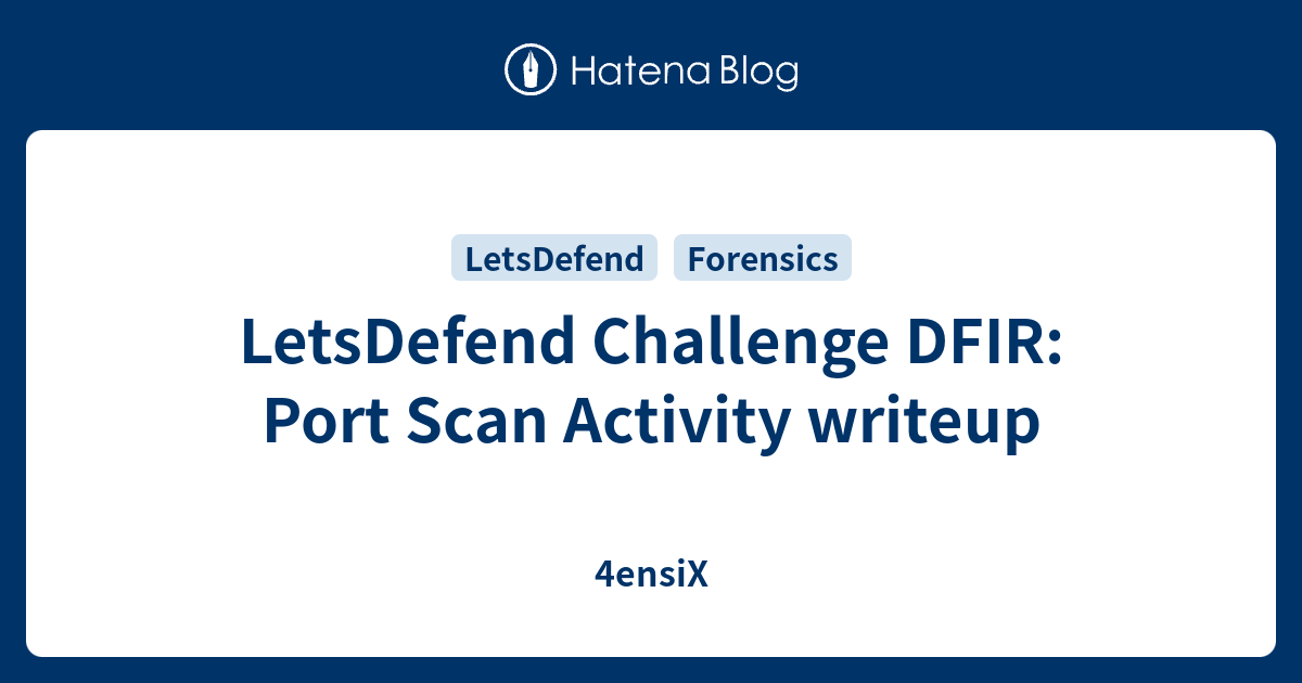 LetsDefend Challenge DFIR: Port Scan Activity writeup - 4ensiX