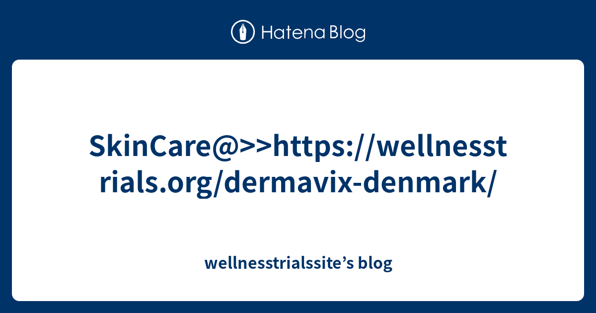 SkinCare@>>https://wellnesstrials.org/dermavix-denmark ...