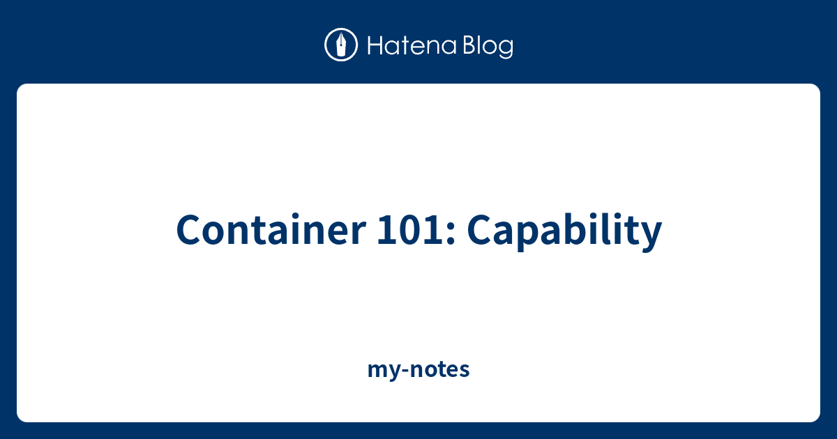 Container 101: Capability - my-notes