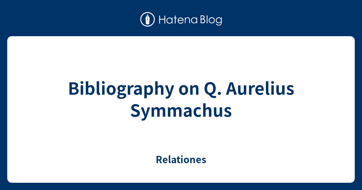 Bibliography on Q. Aurelius Symmachus - Relationes