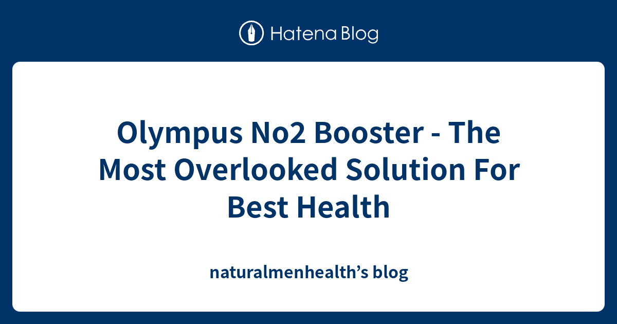 Olympus No2 Booster - The Most Overlooked Solution For Best Health ...