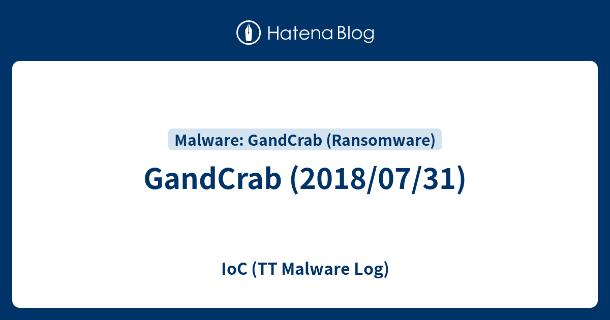 GandCrab (2018/07/31) - IoC (TT Malware Log)