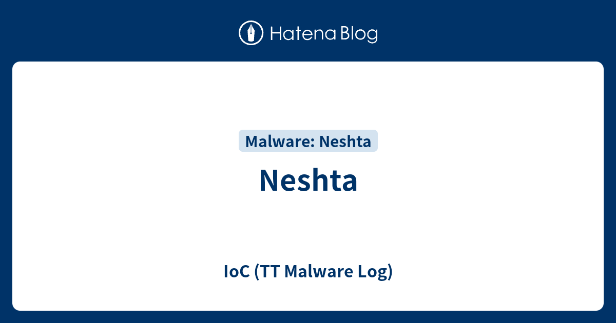 Neshta - IoC (TT Malware Log)