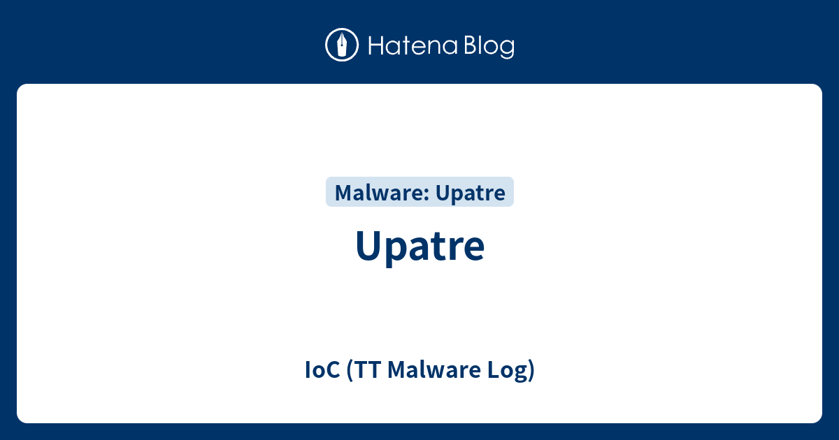 Upatre - IoC (TT Malware Log)