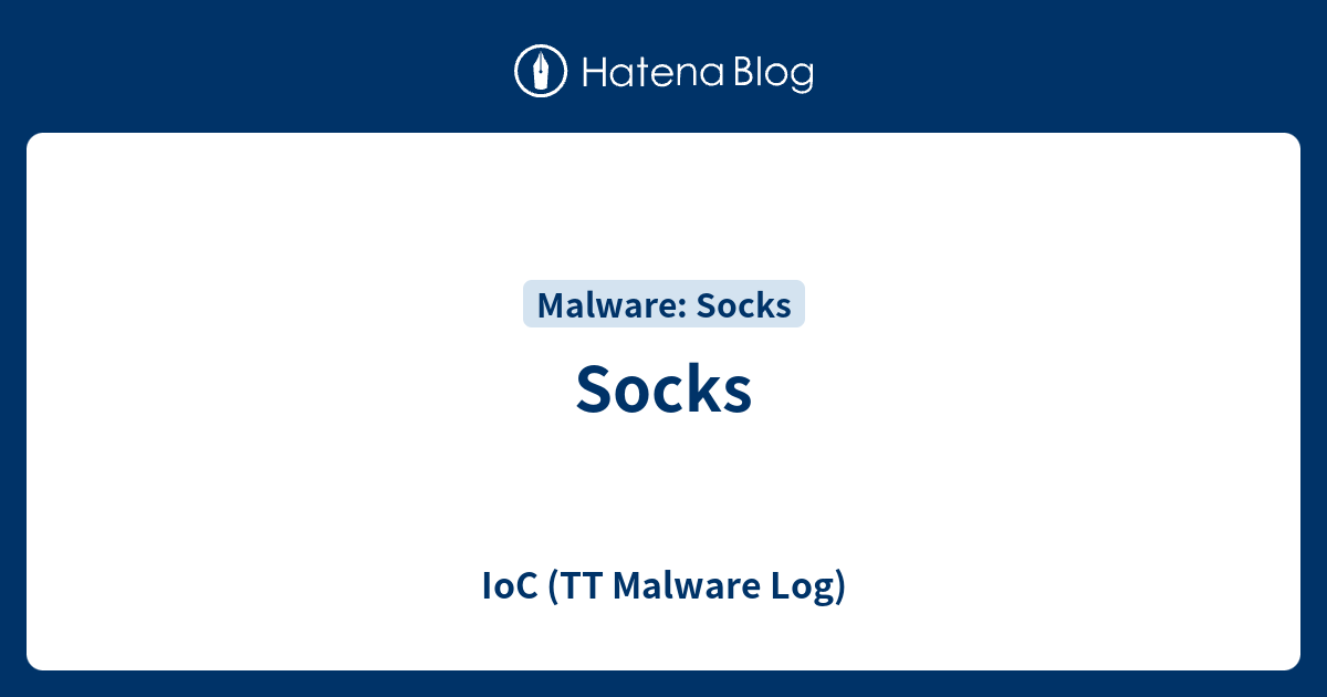 Socks - IoC (TT Malware Log)