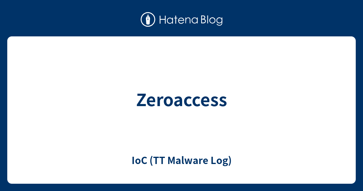 Zeroaccess - IoC (TT Malware Log)