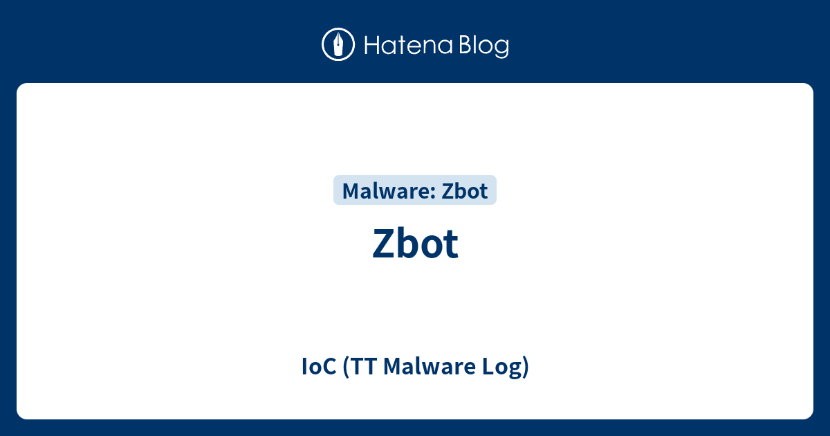 Zbot - IoC (TT Malware Log)