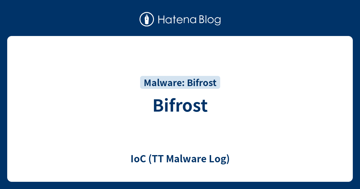 Bifrost - IoC (TT Malware Log)
