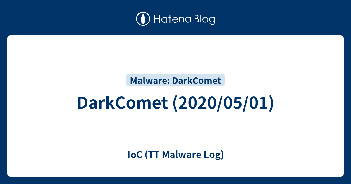 DarkComet (2020/05/01) - IoC (TT Malware Log)