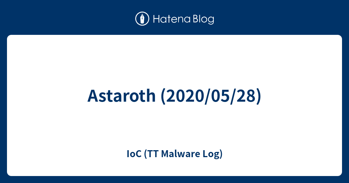 Astaroth (2020/05/28) - IoC (TT Malware Log)