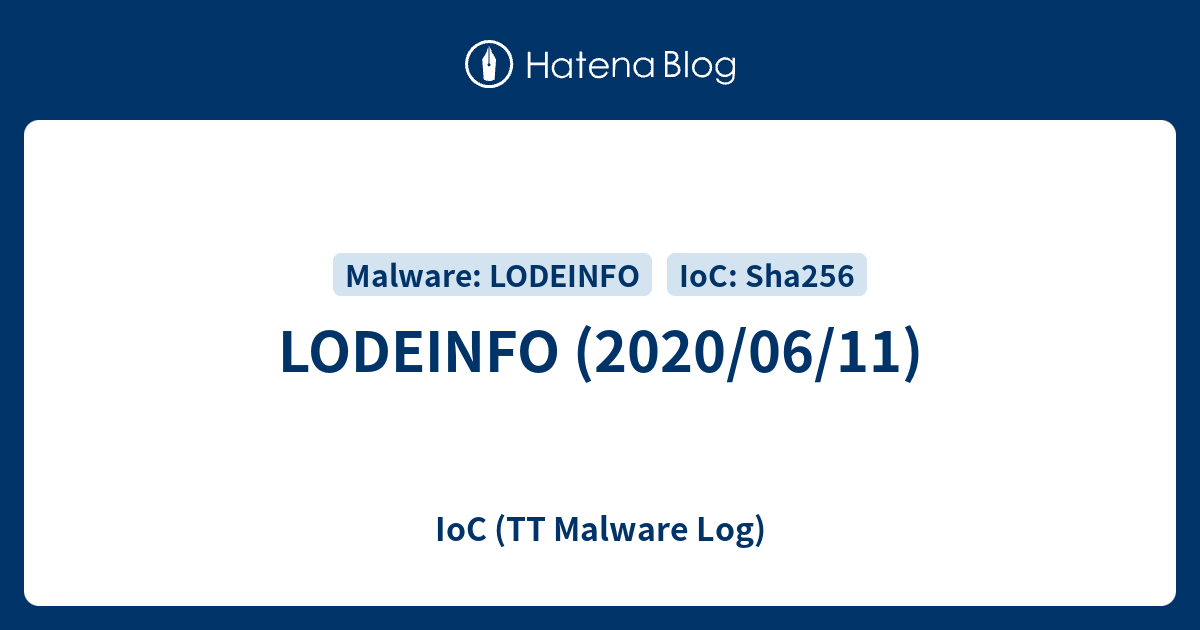 LODEINFO (2020/06/11) - IoC (TT Malware Log)