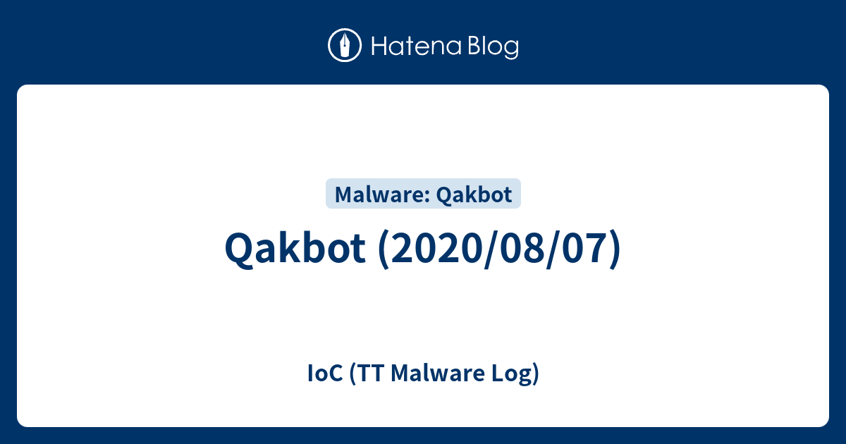 Qakbot (2020/08/07) - IoC (TT Malware Log)