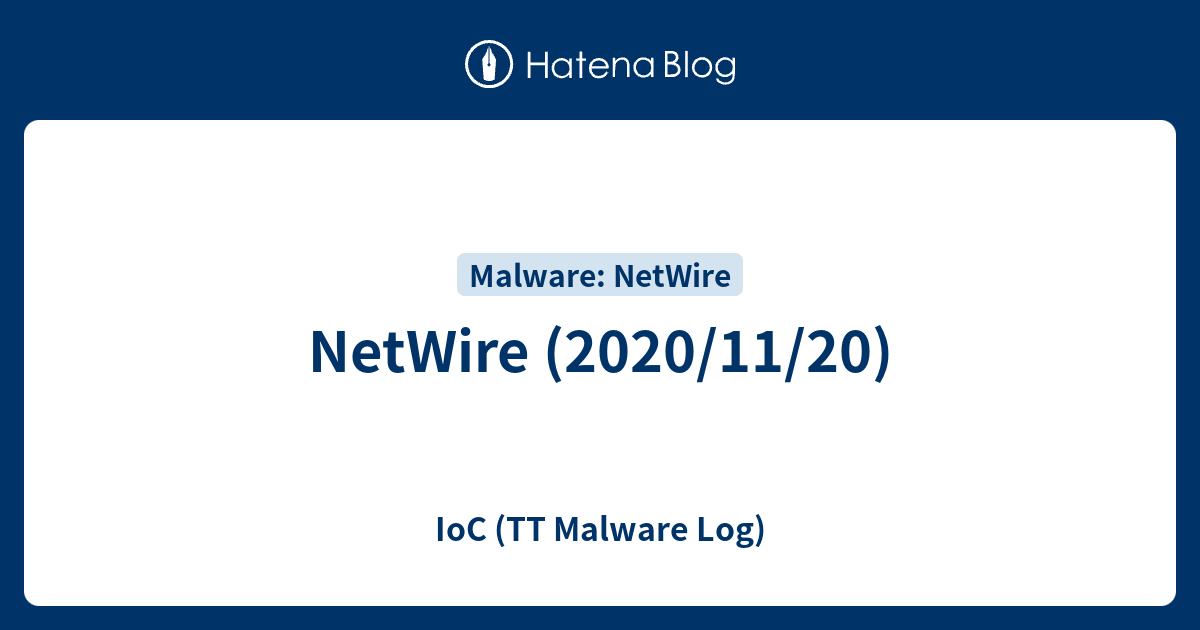 NetWire (2020/11/20) - IoC (TT Malware Log)