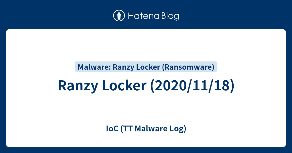 Ranzy Locker (2020/11/18) - IoC (TT Malware Log)