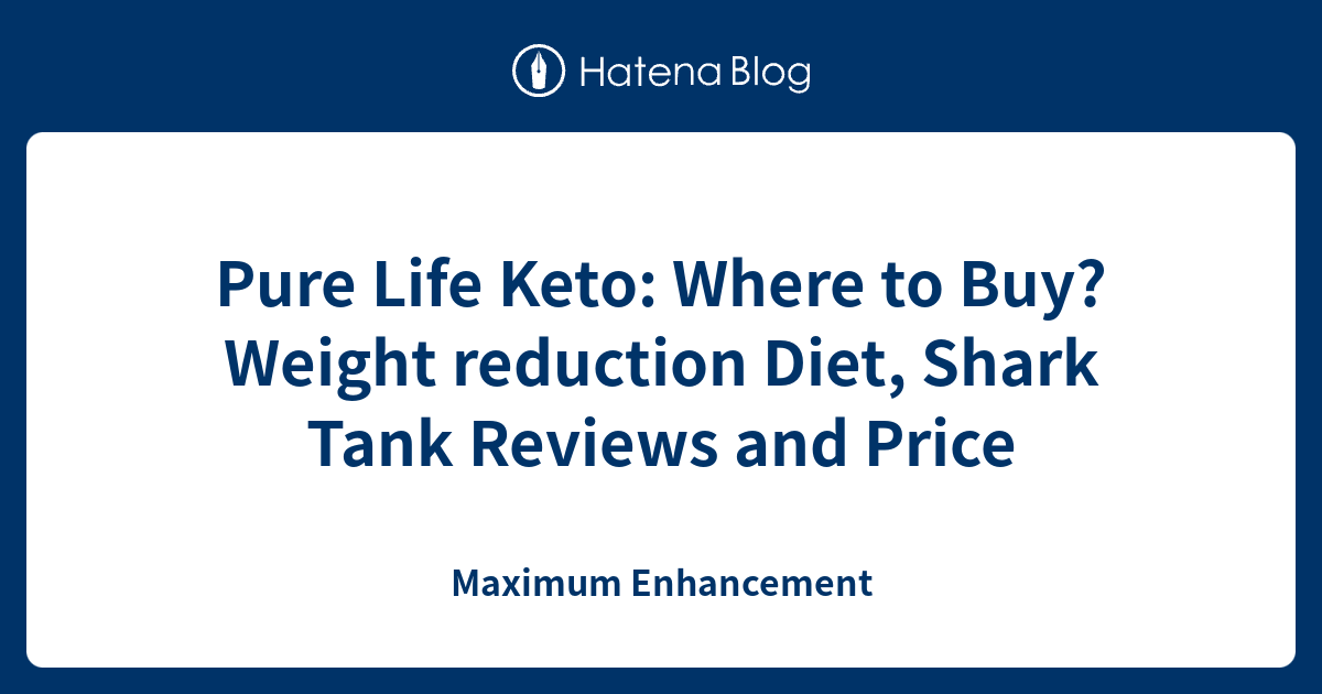 Pure Life Keto: Where to Buy? Weight reduction Diet, Shark Tank Reviews ...