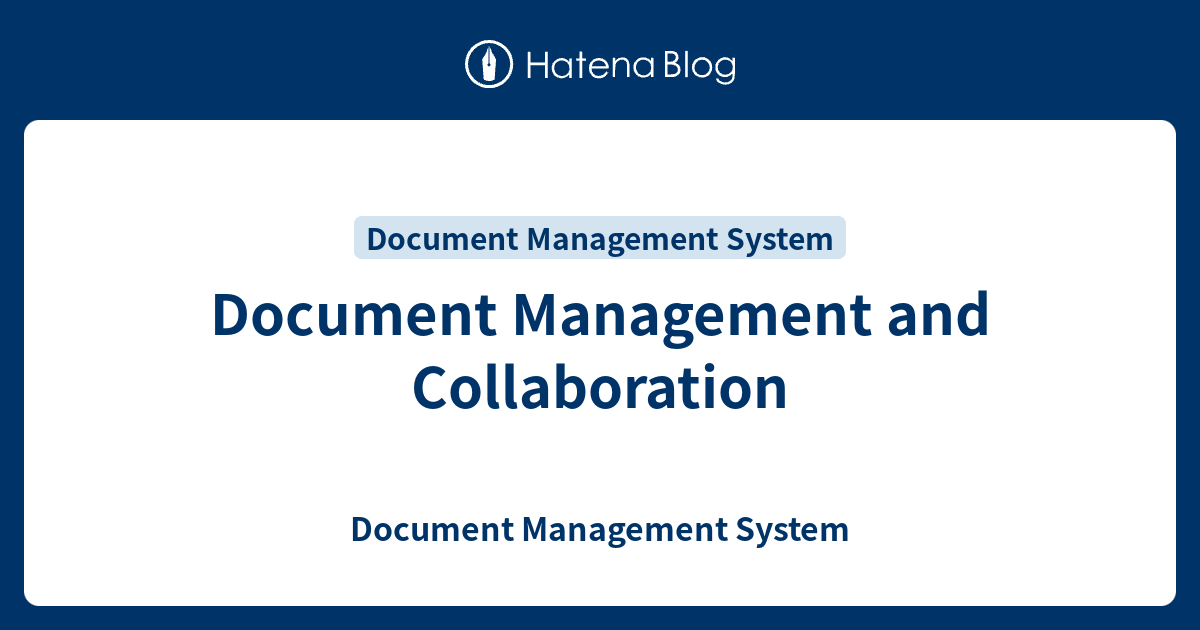 Document Management and Collaboration - Document Management System