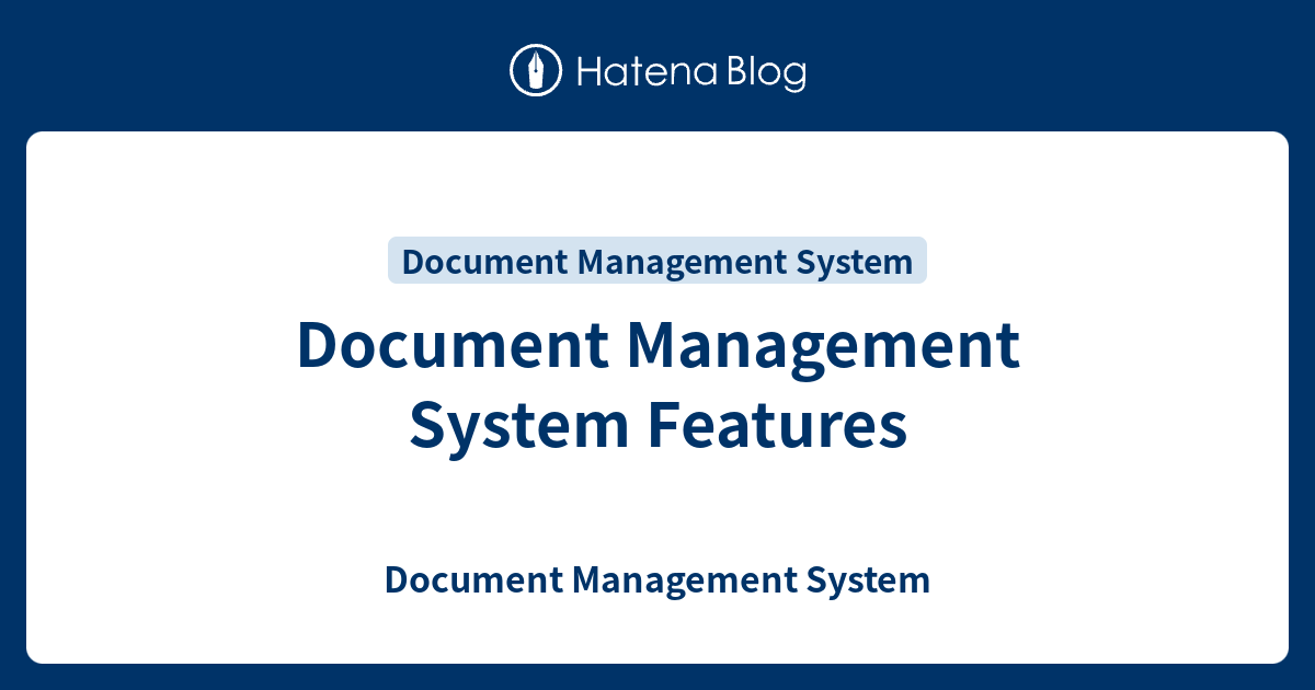 Document Management System Features - Document Management System Document Management System Features - Document Management System